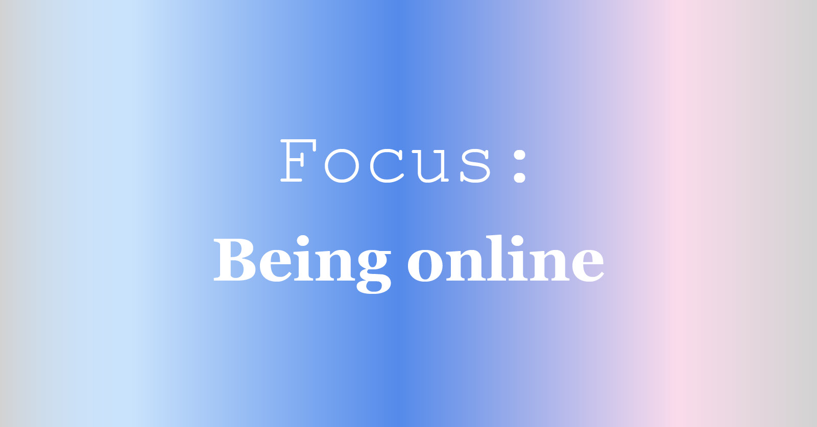 Being online – The Creative Independent